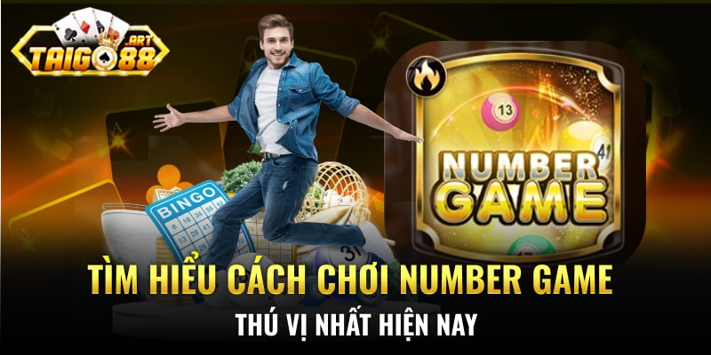 Tìm Hiểu Cách Chơi Number Game Thú Vị Nhất Hiện Nay